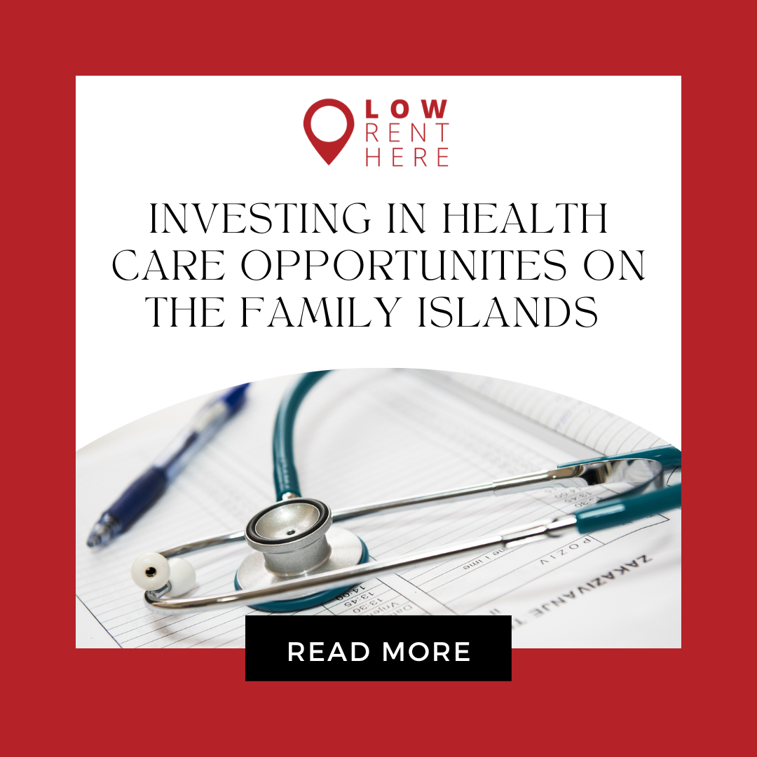 Investing in Health Care On the Family Islands – Low Rent Here